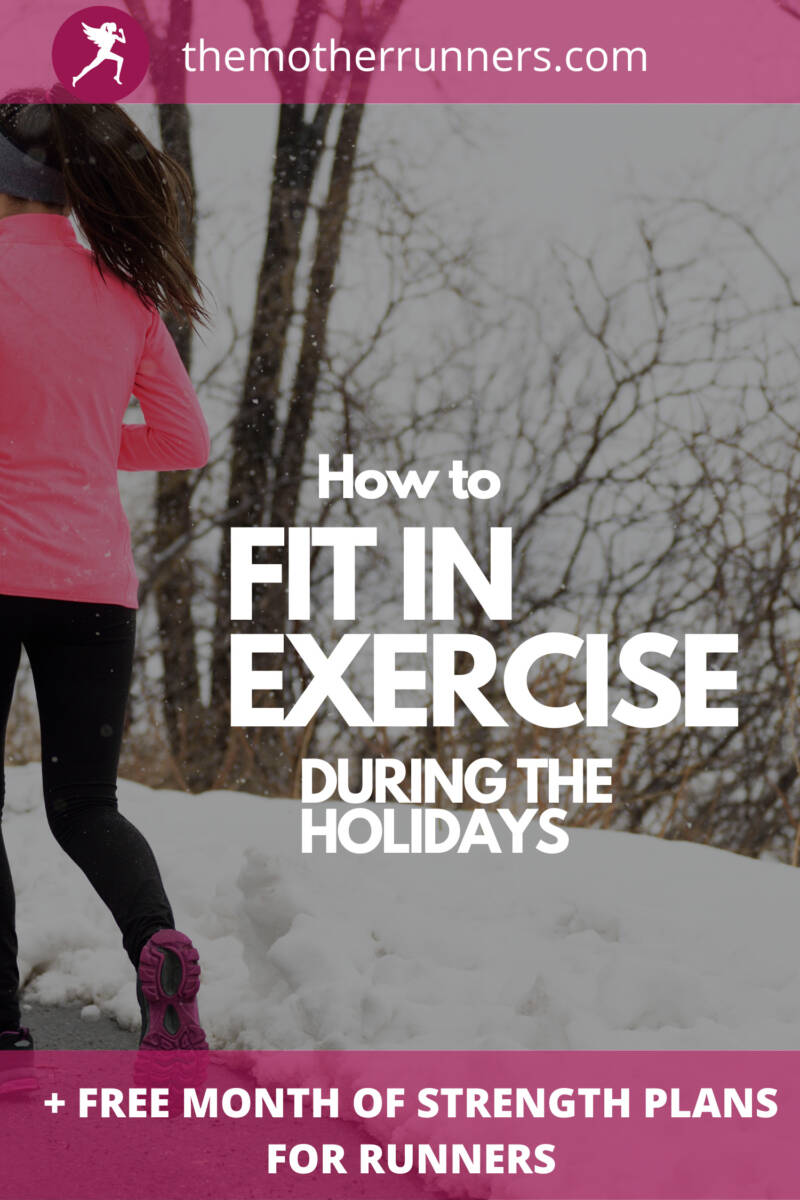 How to Fit in Exercise During the Holidays - The Mother Runners
