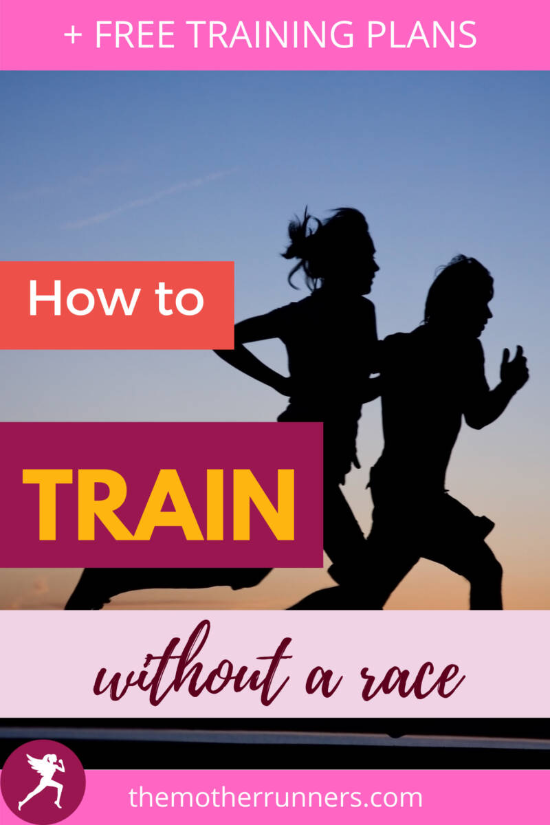 How to Stay in Running Shape with No Race - The Mother Runners