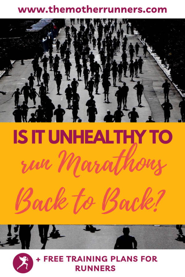 Is It Safe to Run Back-to-Back Marathons? - The Mother Runners
