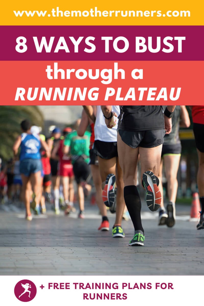 Bust Through a Running Plateau (8 Training Strategies) - The Mother Runners