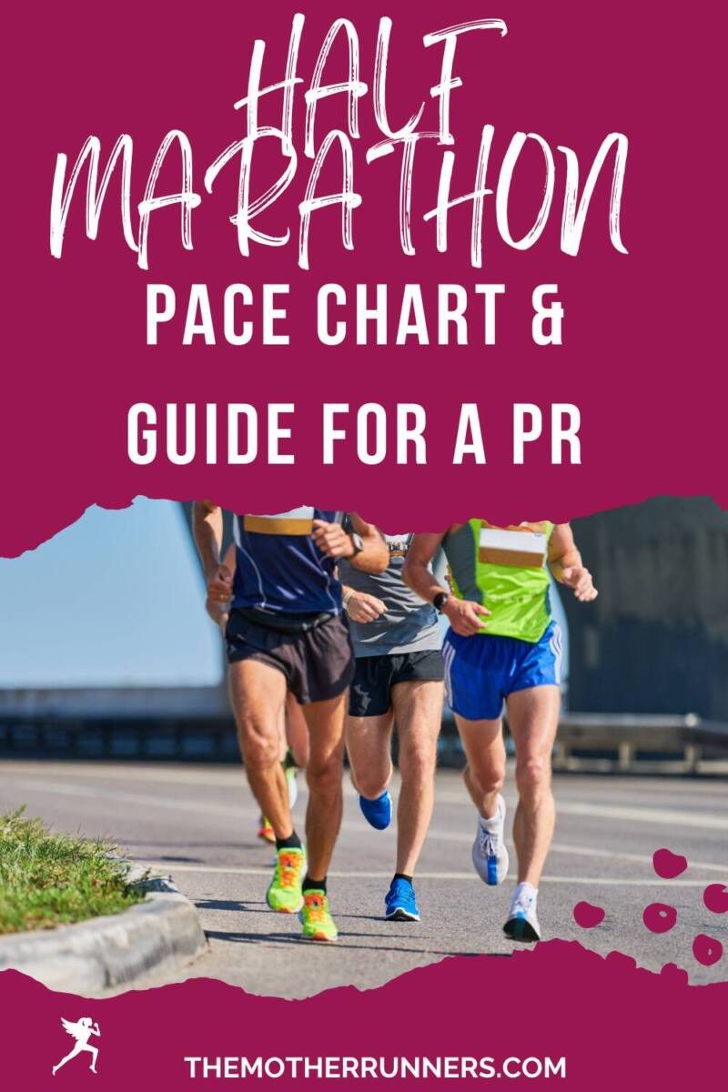 Half Marathon PR Pacing Strategy + Half Marathon Pace Chart - The Mother Runners