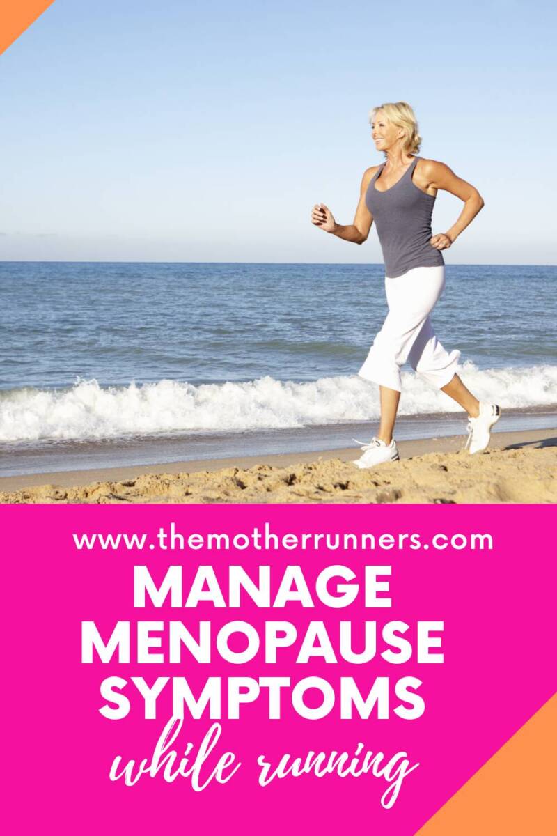 How to Manage Menopause Symptoms While Running - The Mother Runners
