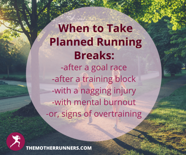 Why You Need to Take a Planned Running Break - The Mother Runners
